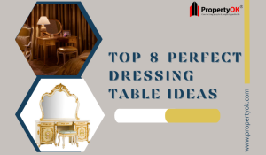 Top 8 Perfect Dressing Table Ideas for Your Rooms