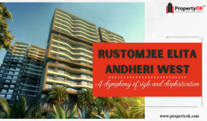 Rustomjee Elita: A Symphony of Style and Sophistication